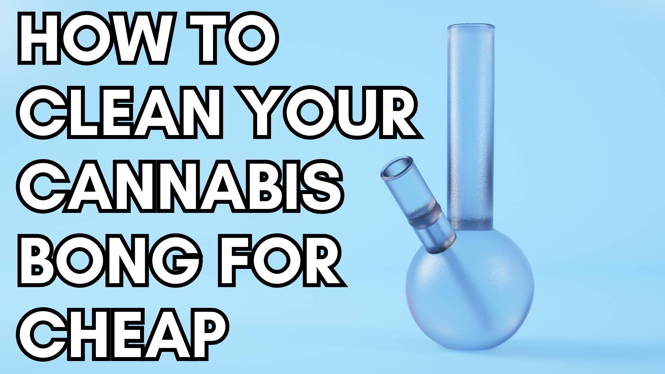 How to Clean Your Cannabis Bong for Cheap Using Isopropyl Alcohol and ... How to Clean Your Cannabis Bong for Cheap Using Isopropyl Alcohol and ...